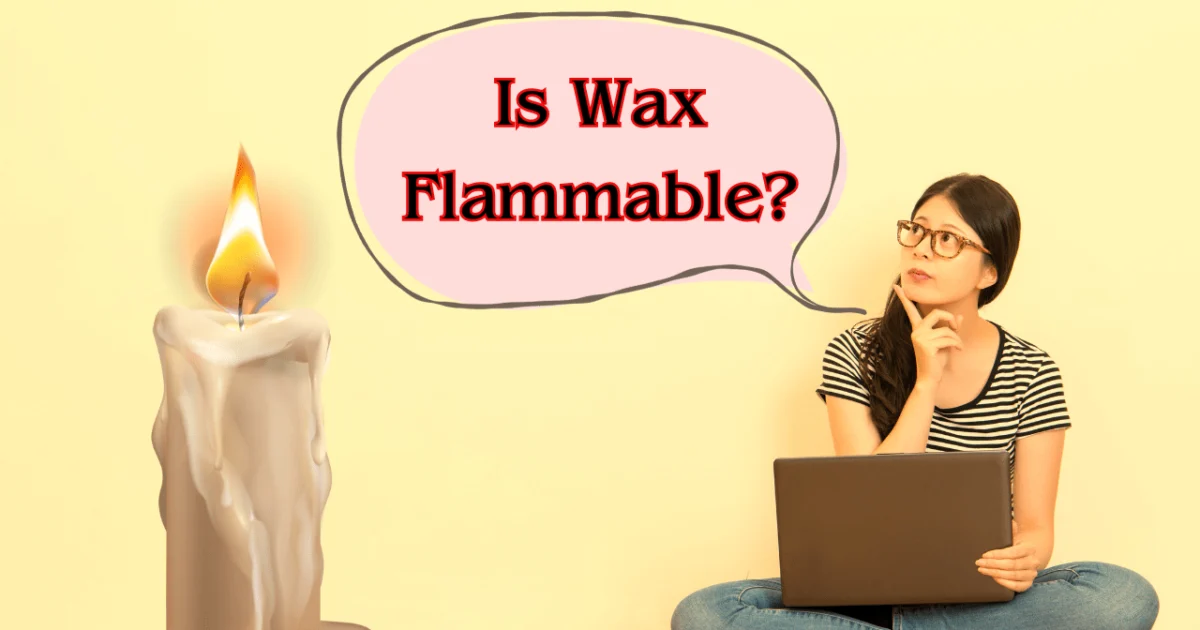 Is Wax Flammable? Flash Points, Fire Risks, and Home Safety Guide ...